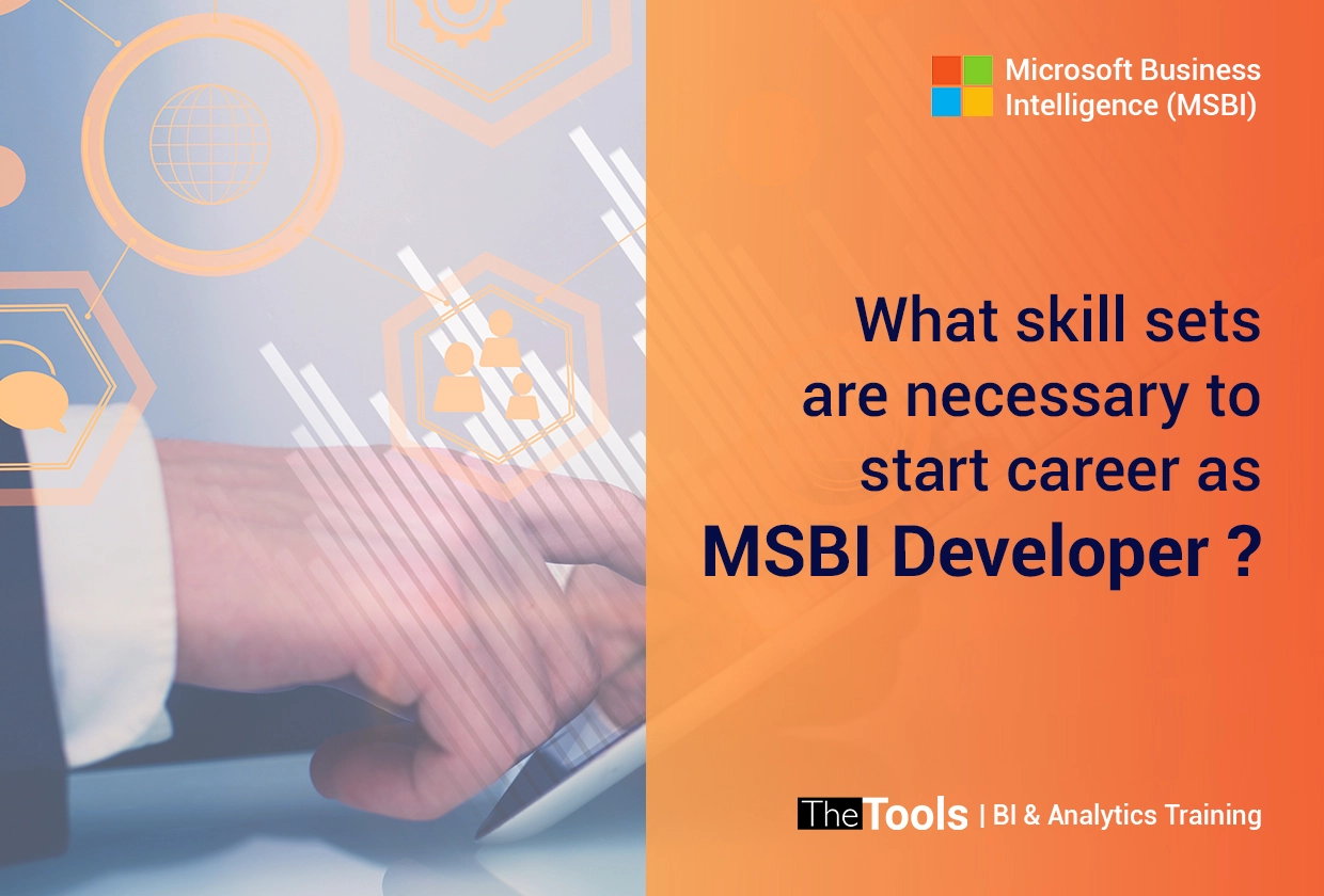 What are the necessary skill sets to start career as MSBI developer?